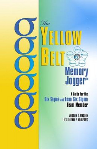The Yellow Belt Memory Jogger: A Guide for the Six SIGMA and Lean Six ...