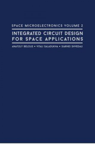 Space Microelectronics: Integrated Circuit Design for Space ...