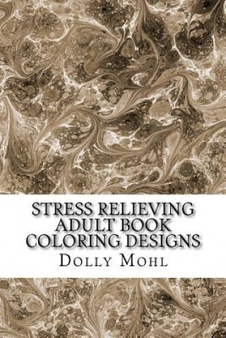 Stress Relieving Adult Book Coloring Designs: Peaceful Patterns ...