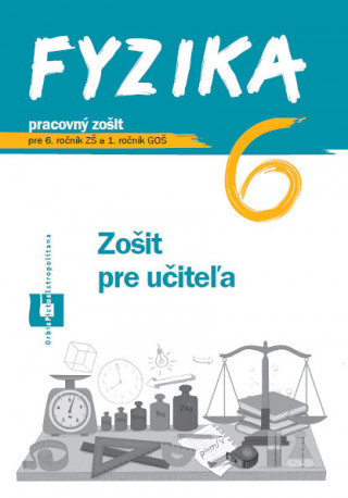 Fyzika pre 6. ročník ZŠ a 1. ročník GOŠ - Zošit pre učiteľa ...