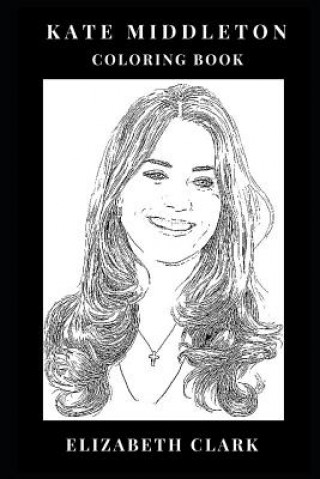 Kate Middleton Coloring Book: Wife of Prince William and Future Queen ...