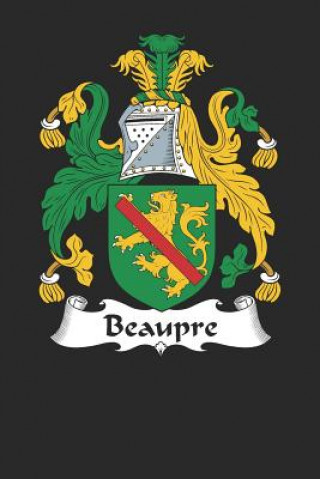 Beaupre: Beaupre Coat of Arms and Family Crest Notebook Journal (6 x 9 ...