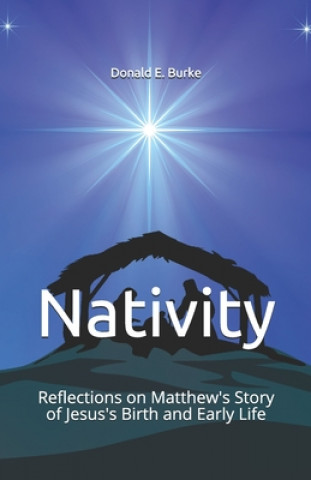 Nativity: Reflections on Matthew's Story of Jesus's Birth and Early ...