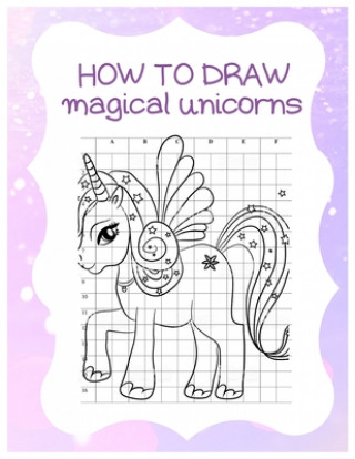 How to Draw Magical Unicorns: How to Draw Magical Unicorns for Kids ...