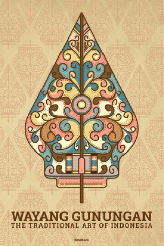 Wayang Gunungan The Traditional Art of Idonesia Notebook: Traditional ...